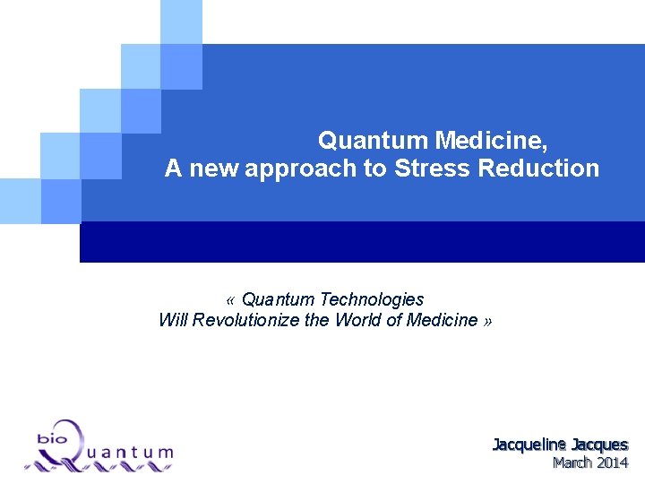 Quantum Medicine A new approach to Stress Reduction
