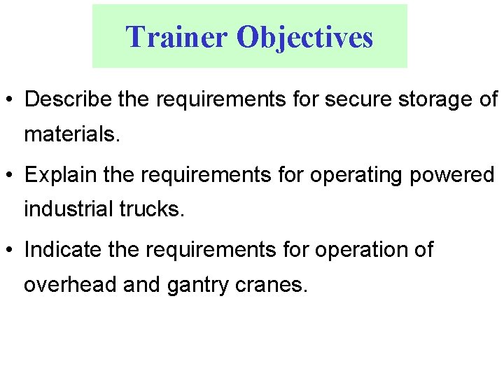 Trainer Objectives Describe the requirements for secure storage