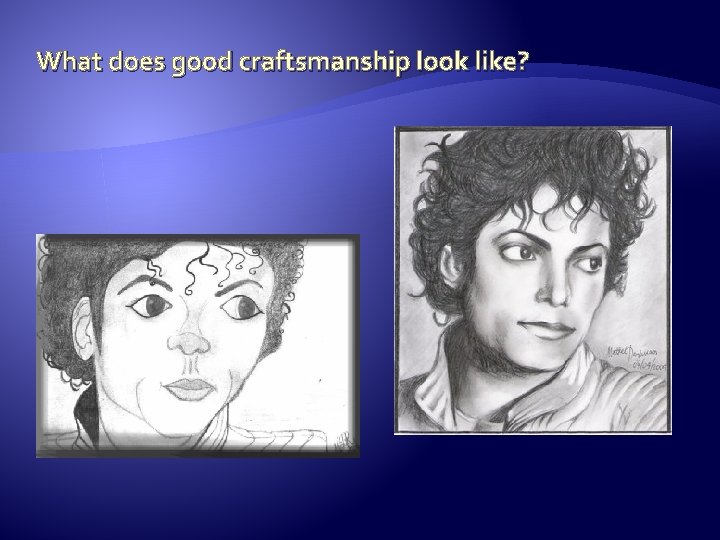 CRAFTSMAN SHIP What is Craftsmanship An ability that