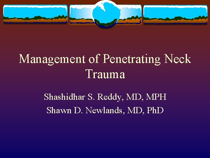 Management of Penetrating Neck Trauma Shashidhar S Reddy