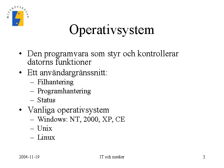 Grundlggande datavetenskap 4 p Kapitel 3 Operativsystem Utgende