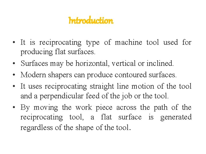 Shaper Machine Introduction It is reciprocating type of