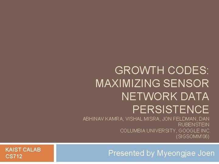 GROWTH CODES MAXIMIZING SENSOR NETWORK DATA PERSISTENCE ABHINAV