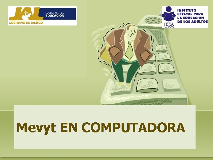 Mevyt EN COMPUTADORA Todos sabemos que puedo estudiar