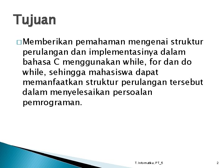 Pertemuan 5 Pemrograman Terstruktur Struktur Perulangan WHILE FOR