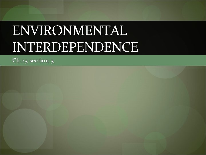 ENVIRONMENTAL INTERDEPENDENCE Ch 23 section 3 Challenges Air