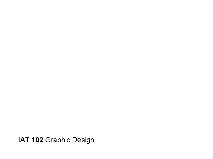10 IAT 102 Graphic Design 10 Review Early