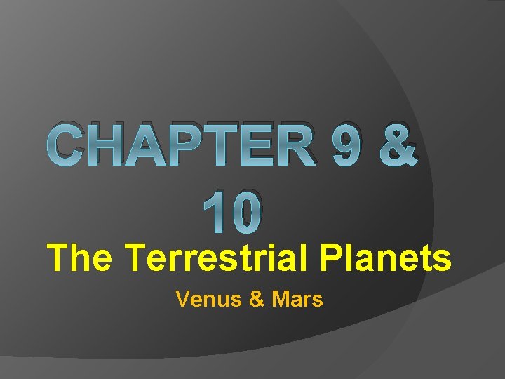CHAPTER 9 10 The Terrestrial Planets Venus Mars