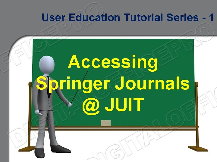 User Education Tutorial Series 1 Accessing Springer Journals