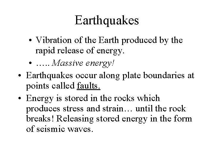 Earthquakes Vibration of the Earth produced by the