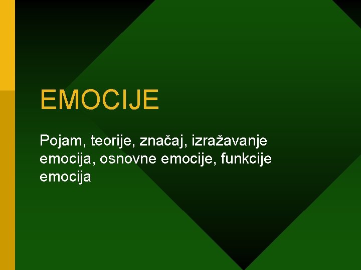 EMOCIJE Pojam teorije znaaj izraavanje emocija osnovne emocije