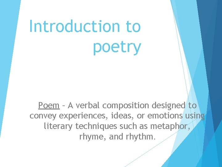 Introduction to poetry Poem A verbal composition designed