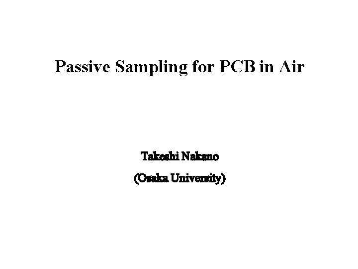 Passive Sampling for PCB in Air Takeshi Nakano