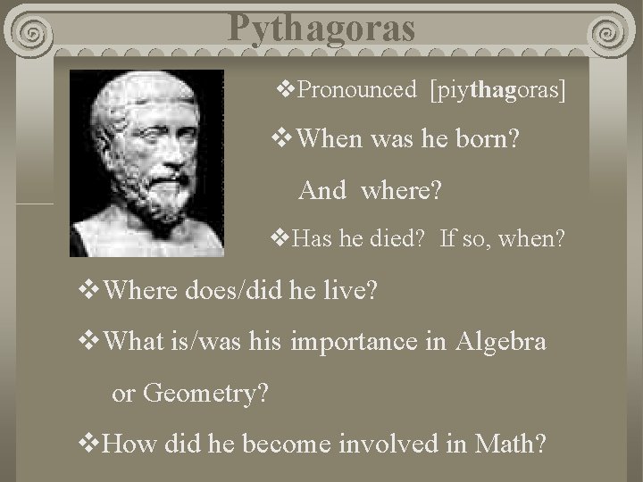 Pythagoras v Pronounced piythagoras v When was he