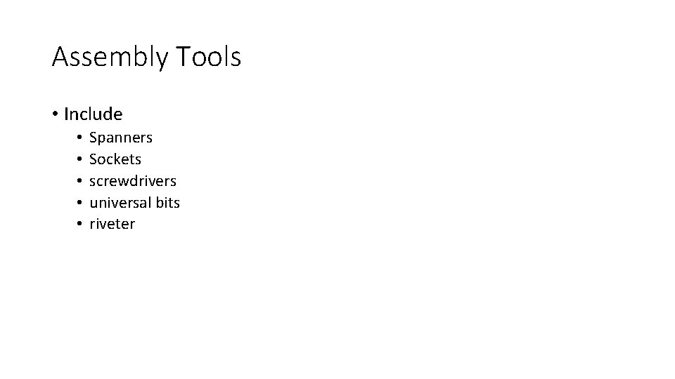 Assembly and Finishing Tools Assembly Tools Include Spanners