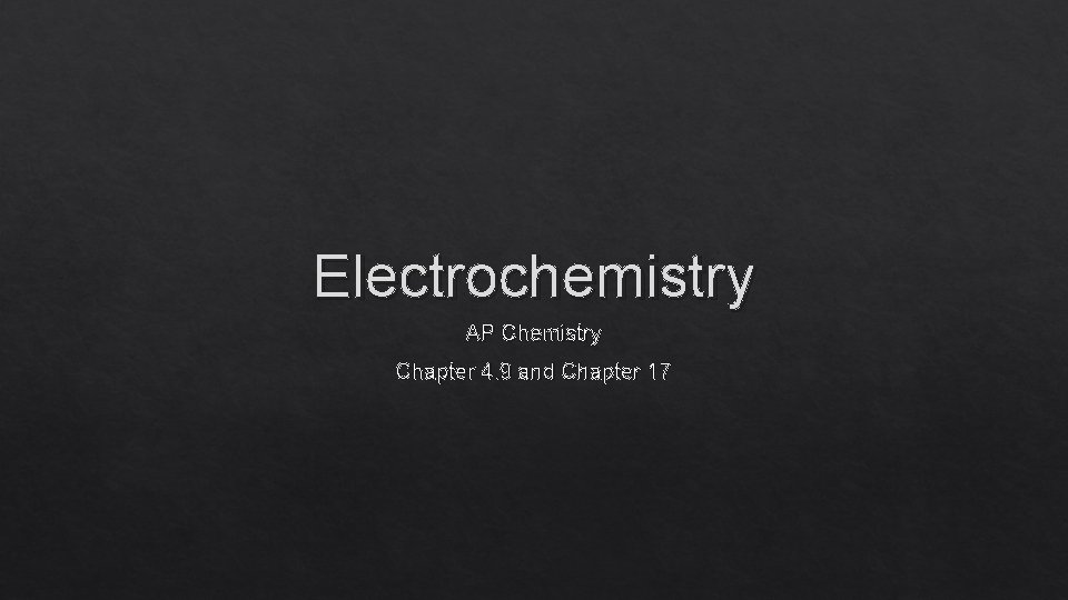 Electrochemistry AP Chemistry Chapter 4 9 and Chapter