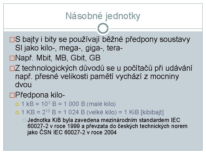 Jednotky informace BITY BAJTY A TAK DL Bit