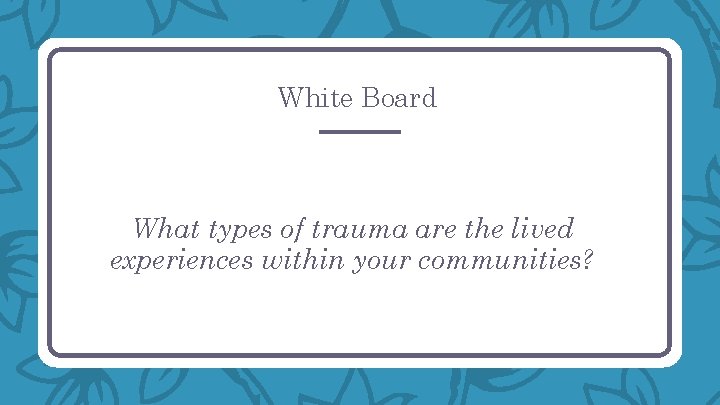 Growing Resilience Create a Trauma Informed Classroom Create