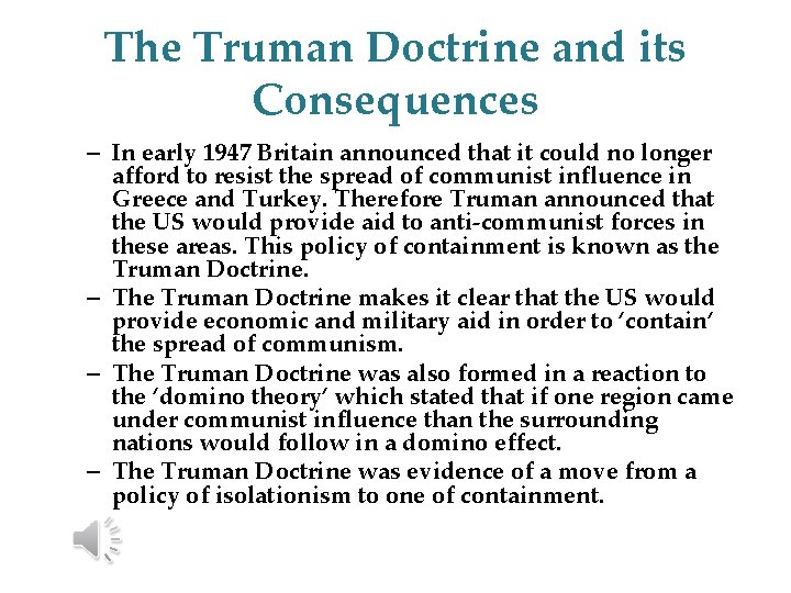 The Truman Doctrine and its Consequences In early