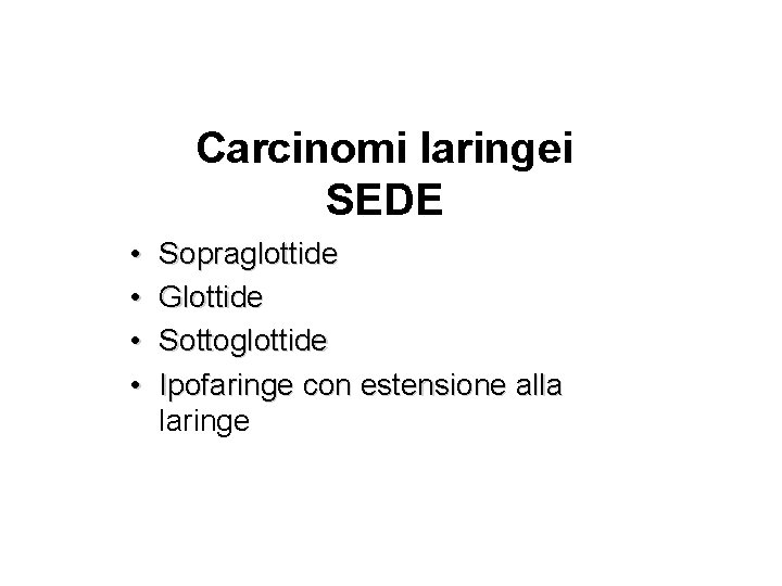 Anatomia della laringe Anatomia della laringe Visione laringoscopica