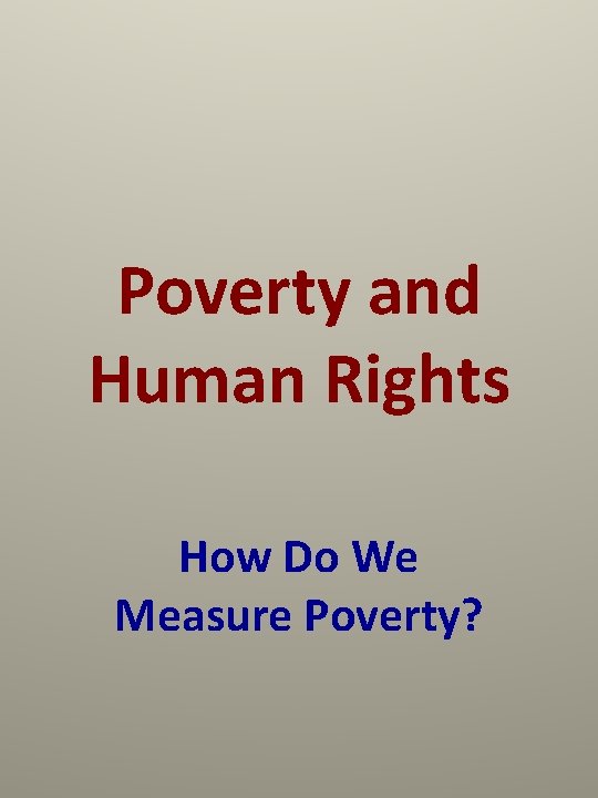 Poverty and Human Rights How Do We Measure