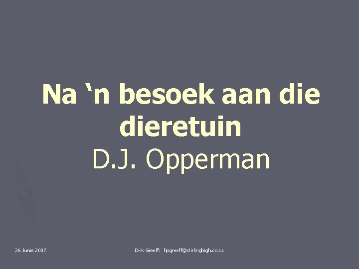 Na n besoek aan dieretuin D J Opperman