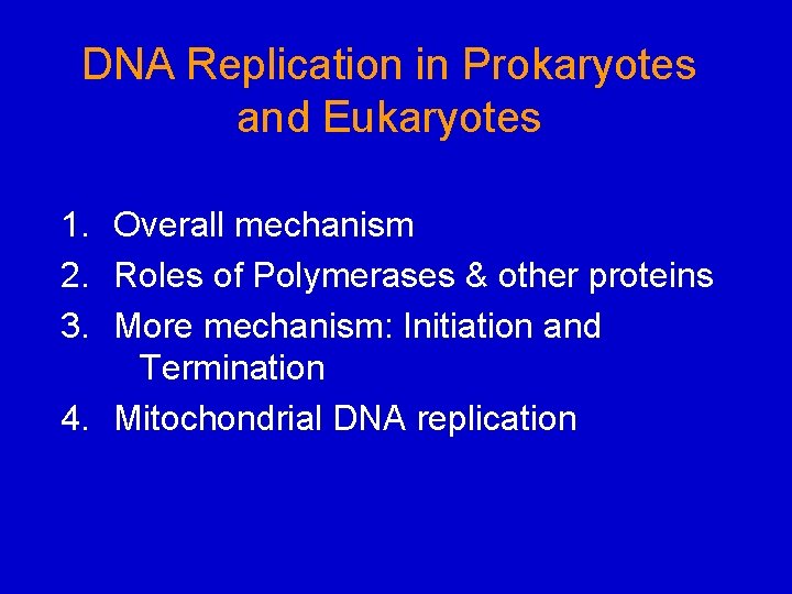 DNA Replication in Prokaryotes and Eukaryotes 1 Overall