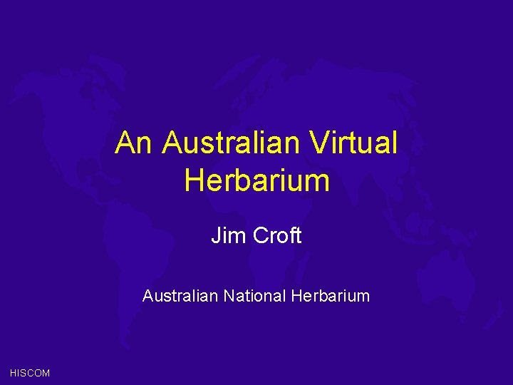 An Australian Virtual Herbarium Jim Croft Australian National