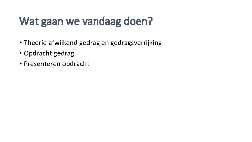 Gedragsverrijking Deskundig en vakbekwaam handelen bij afwijkingen Wat