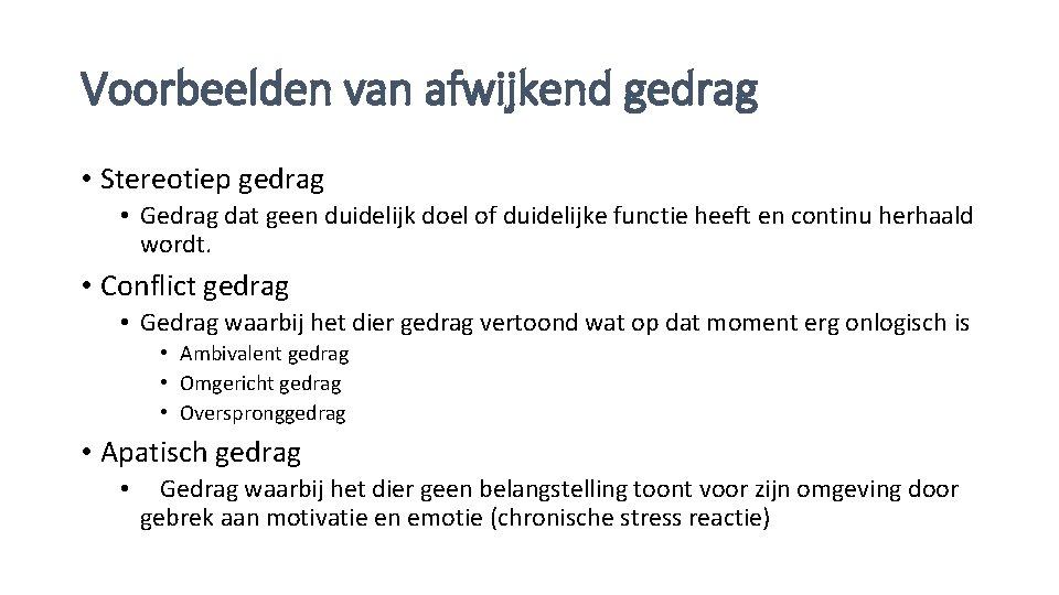 Gedragsverrijking Deskundig en vakbekwaam handelen bij afwijkingen Wat