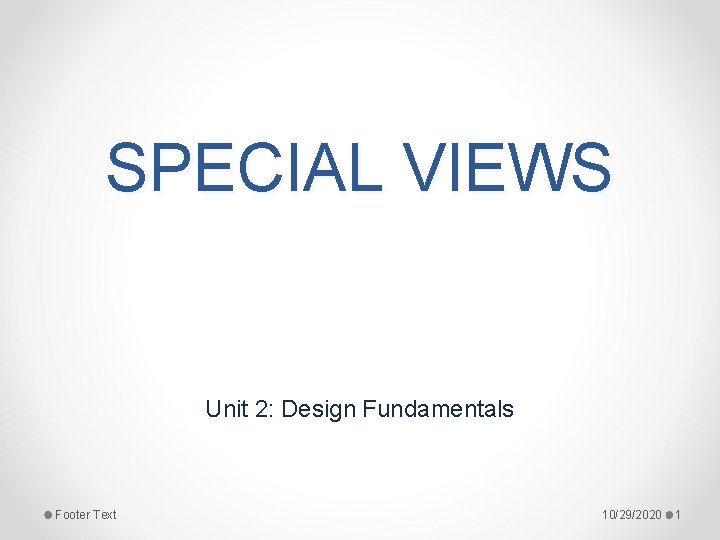 SPECIAL VIEWS Unit 2 Design Fundamentals Footer Text