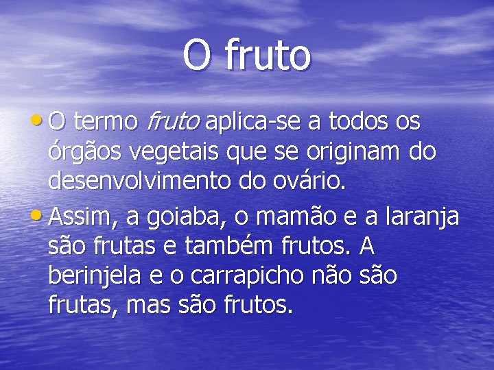 Angiospermas O fruto e a semente O fruto