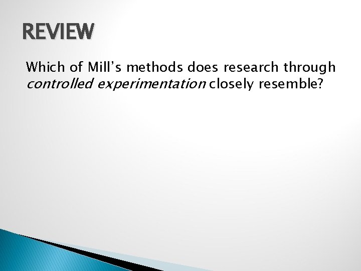 REVIEW Which of Mills methods does research through