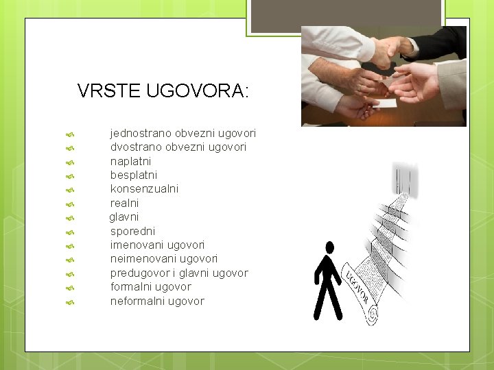 VRSTE UGOVORA Najvaniji pravni temelj obveznih odnosa je