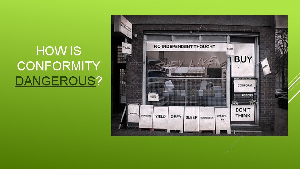 CONFORMITY VS NONCONFORMITY Conform 1 to be similar