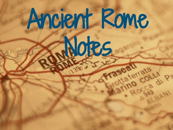 Ancient Rome Notes Geography Located on peninsula in