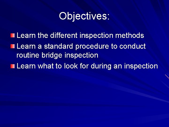 TRAIL BRIDGE INSPECTION PROCEDURES Objectives Learn the different