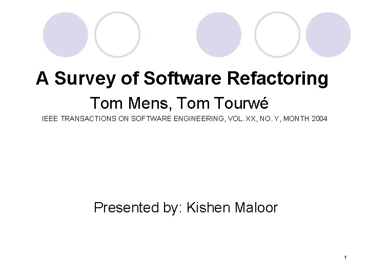 A Survey of Software Refactoring Tom Mens Tom