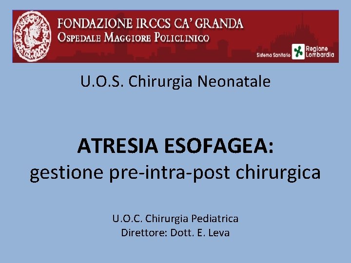 U O S Chirurgia Neonatale ATRESIA ESOFAGEA gestione