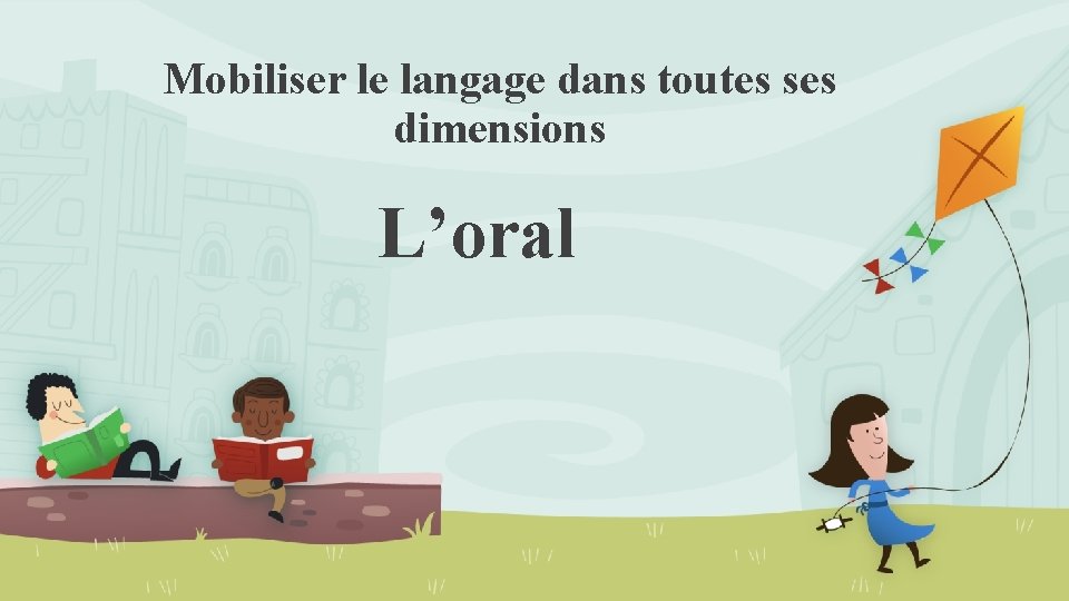 Mobiliser le langage dans toutes ses dimensions Loral