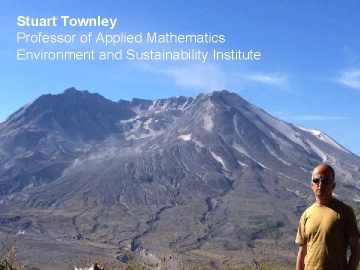 Stuart Townley Professor of Applied Mathematics Environment and