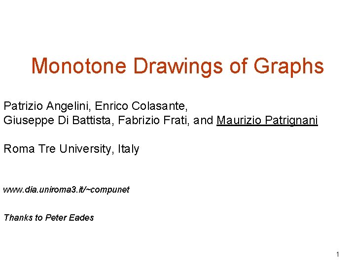 Monotone Drawings of Graphs Patrizio Angelini Enrico Colasante