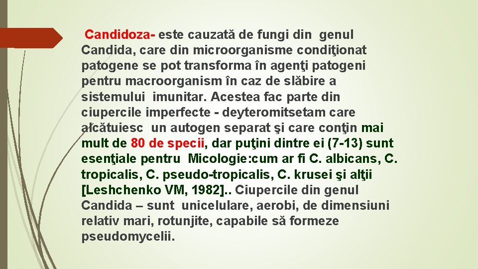 Candidoza Candidoza este cauzat de fungi din genul