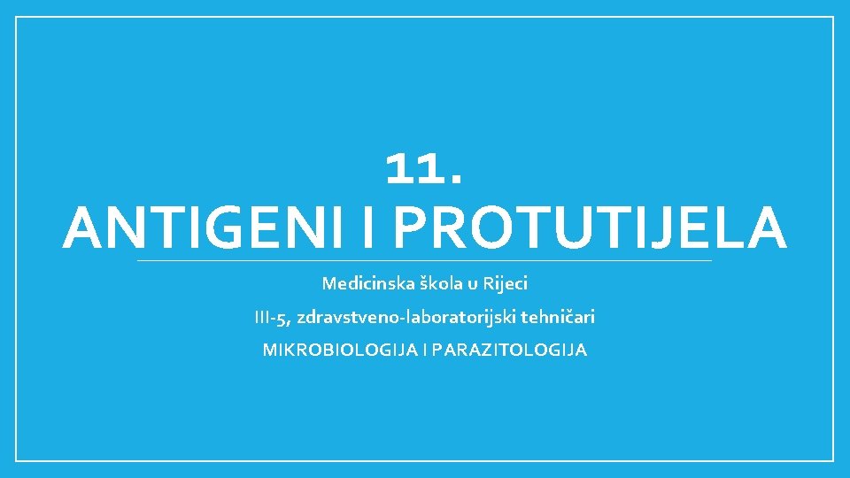 11 ANTIGENI I PROTUTIJELA Medicinska kola u Rijeci