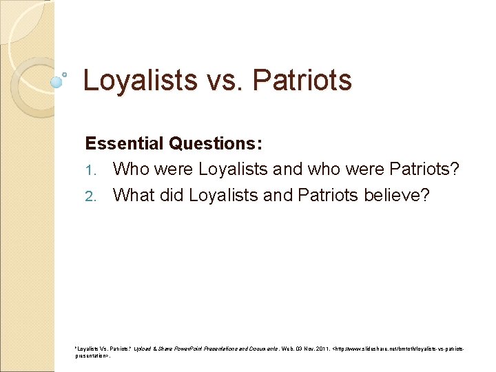 Loyalists vs Patriots Essential Questions 1 Who were