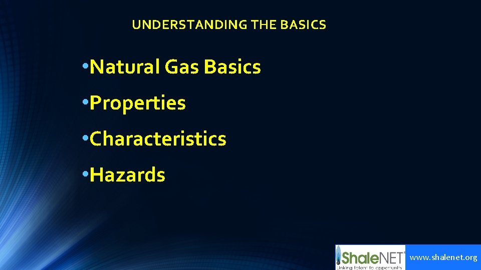 Natural Gas Basics CLEAN RELIABLE ABUNDANT ENERGY www