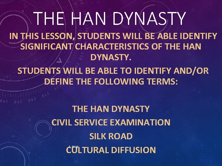 THE HAN DYNASTY IN THIS LESSON STUDENTS WILL