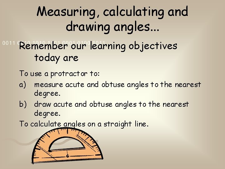 Measuring calculating and drawing angles Our learning objectives