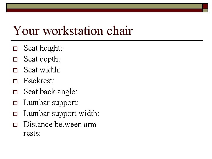 Psy 552 Ergonomics Biomechanics Lecture 19 Your workstation