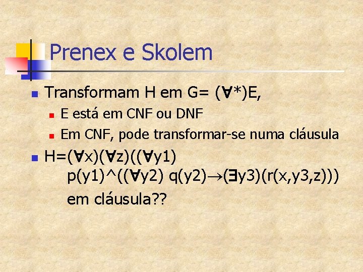 Lgica de Predicados Forma Prenex e Skolem Clusulas